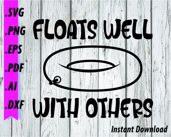 Floats Well With Others SVG Summer River Tubing Inner Tube - Etsy