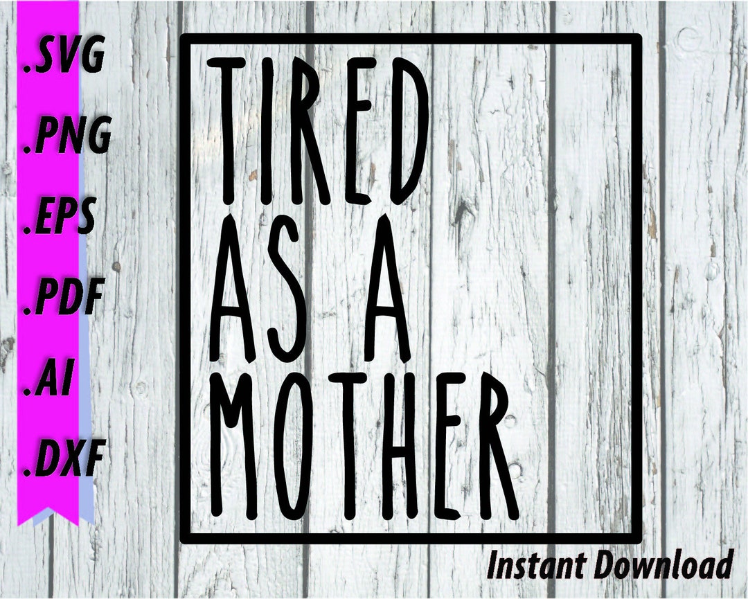 Tired as A Mother SVG - Mommy Clipart, Cute Clipart for Mothers ...