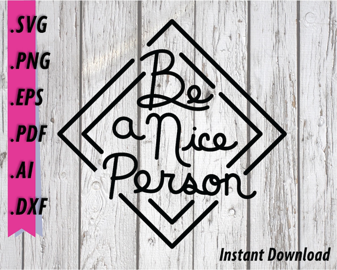Be a Nice Person SVG - Inspirational Quote - Motivational Quote - Etsy