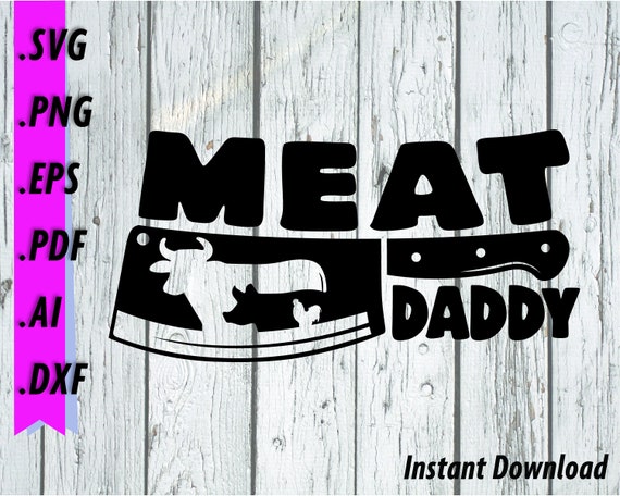 Meat Daddy SVG Butcher Cleaver Knife Meat Grill Farmer - Etsy