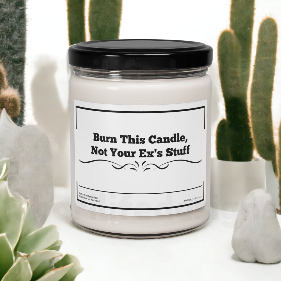Don't Burn Your Ex's Stuff Sarcastic Witty Relatable Candle Relaxing ...