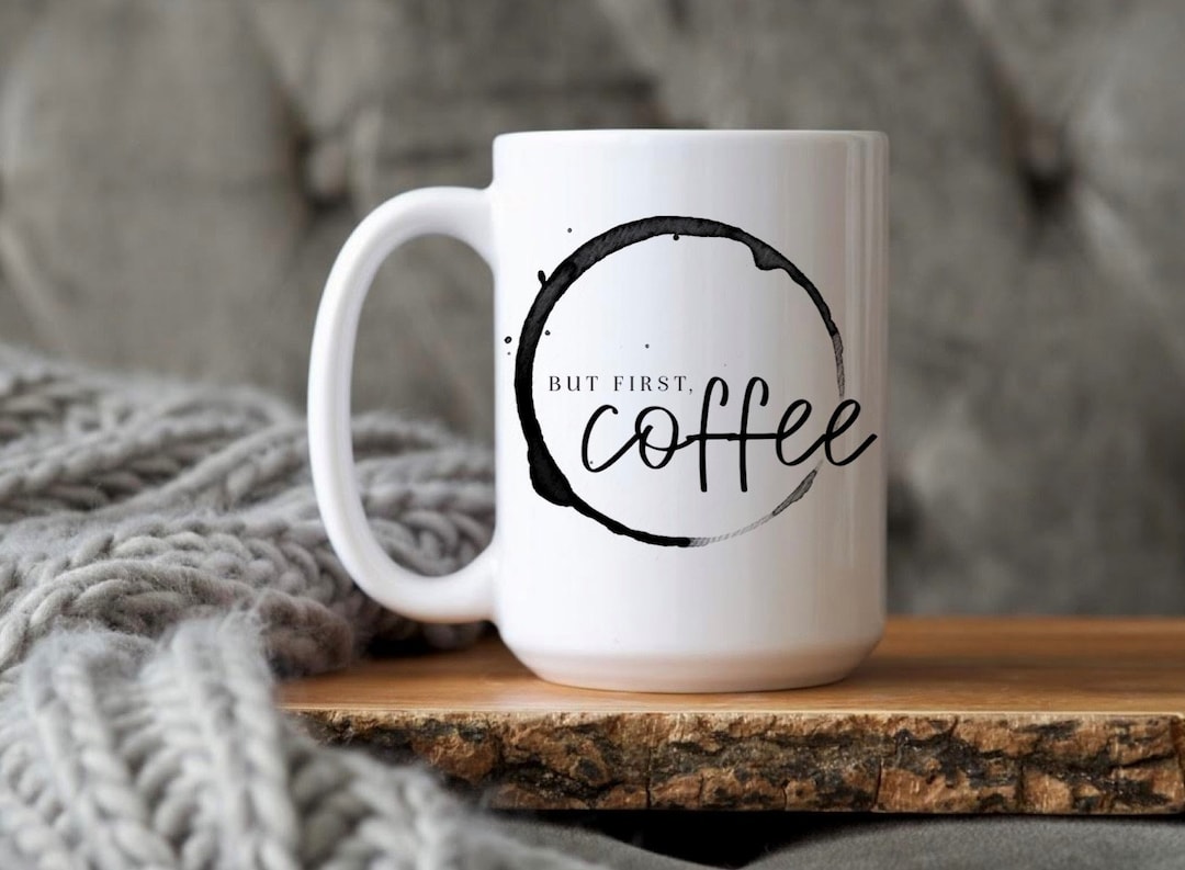 But First, Coffee Mug/coffee Lover Mug/coffee Mug - Etsy