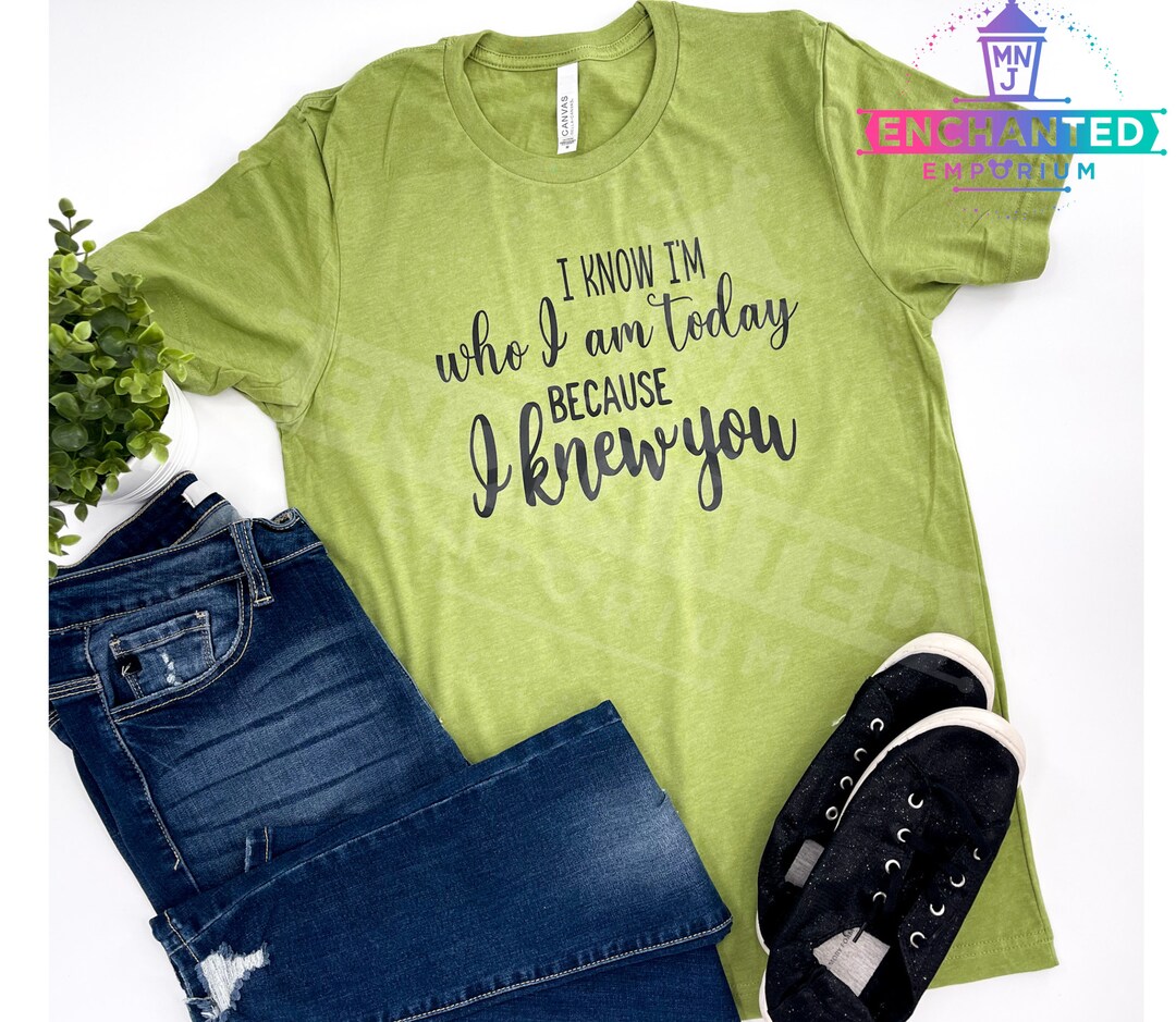 I Know I'm Who I Am Today Because I Knew You Broadway Musical Quote ...