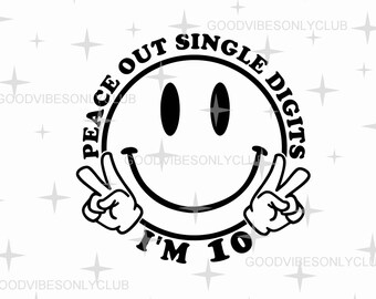 Peace Out Single Digits I'm 10 SVG PNG, Cut Files for Cricut ...