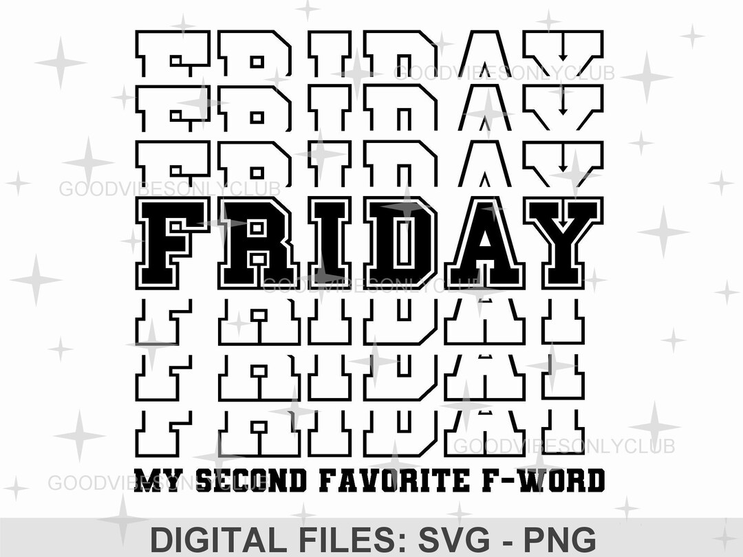 Friday My Second Favorite F-word SVG PNG, Adult Humor, Funny Shirt ...