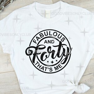 Fabulous and Forty SVG PNG, 40th Birthday SVG, Funny Birthday Shirt ...