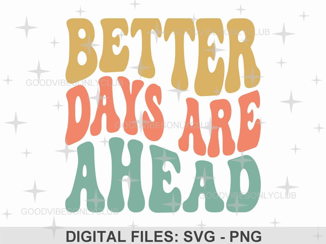 Better Days Are Ahead SVG, Wavy Text PNG, Inspirational Quote SVG ...