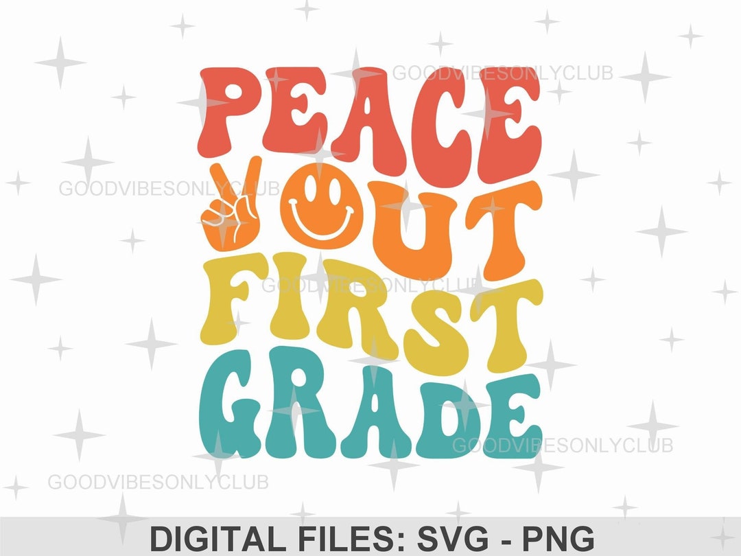 Peace Out First Grade PNG, School Shirt SVG, Last Day of School, Retro ...