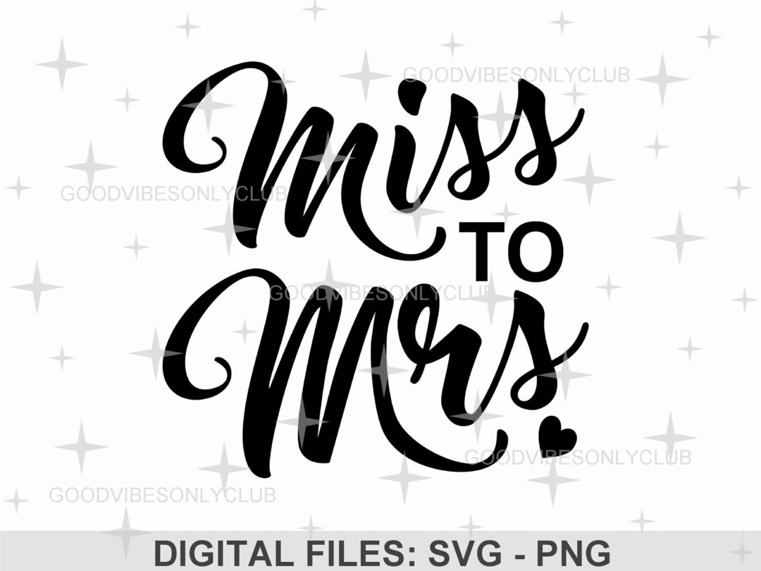 Miss to Mrs SVG PNG, Bachelorette Party Shirt, Bridal Shower SVG ...