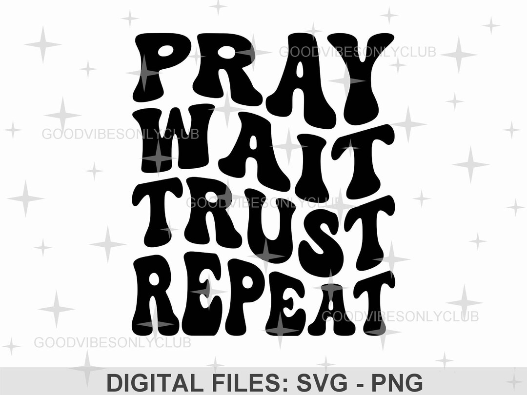 Pray Wait Trust Repeat SVG PNG, Wavy Text SVG, Retro Shirt ...