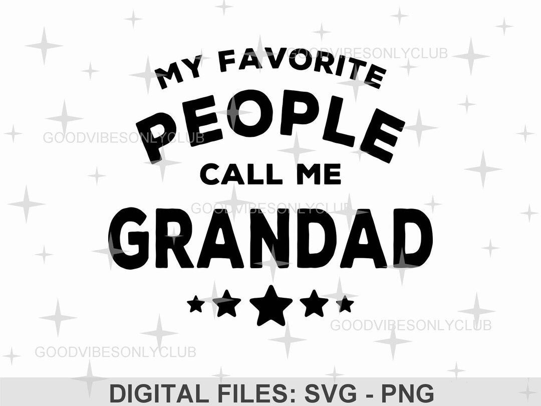 My Favorite People Call Me Grandad Svg Png, DIY Funny Grandad Shirt Svg ...
