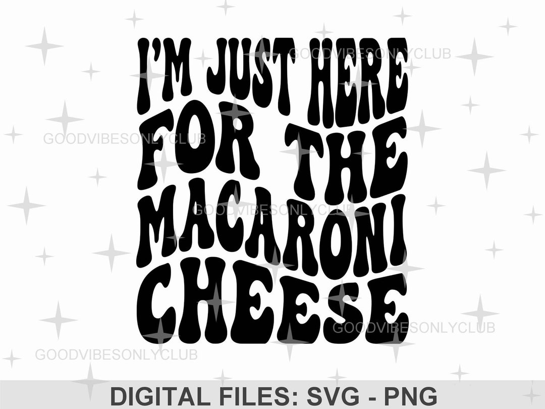 I'm Just Here for the Macaroni Cheese SVG PNG, Thanksgiving SVG, Retro ...