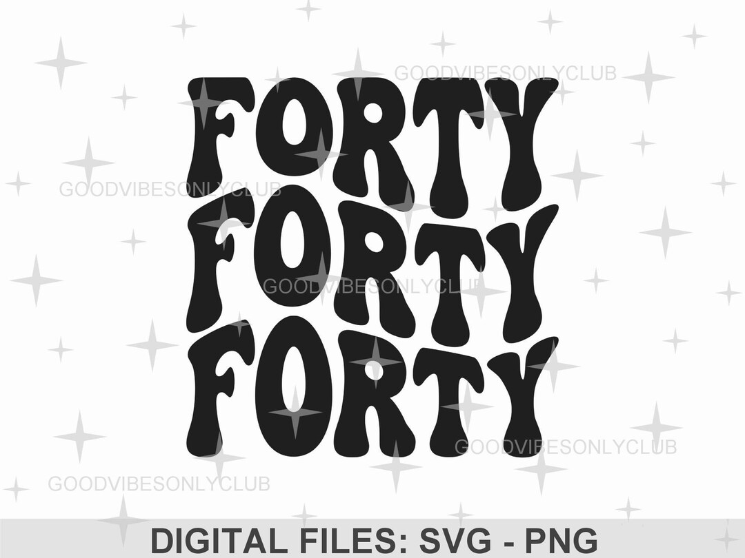 Forty SVG PNG, 40th Birthday Shirt SVG, Retro Wavy Text, Fortieth ...