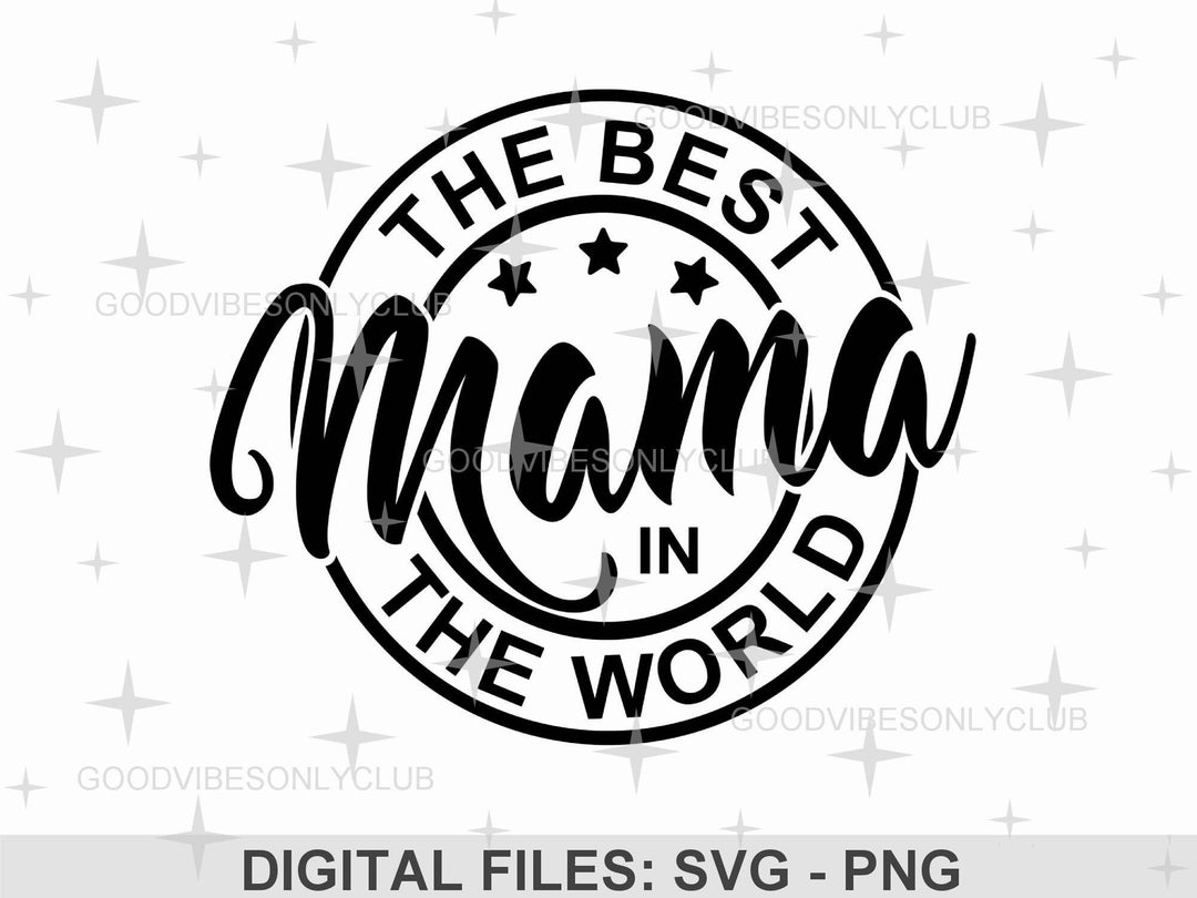 The Best Mama in the World SVG PNG, Mom Shirt SVG, Gift for Mom, Mama ...