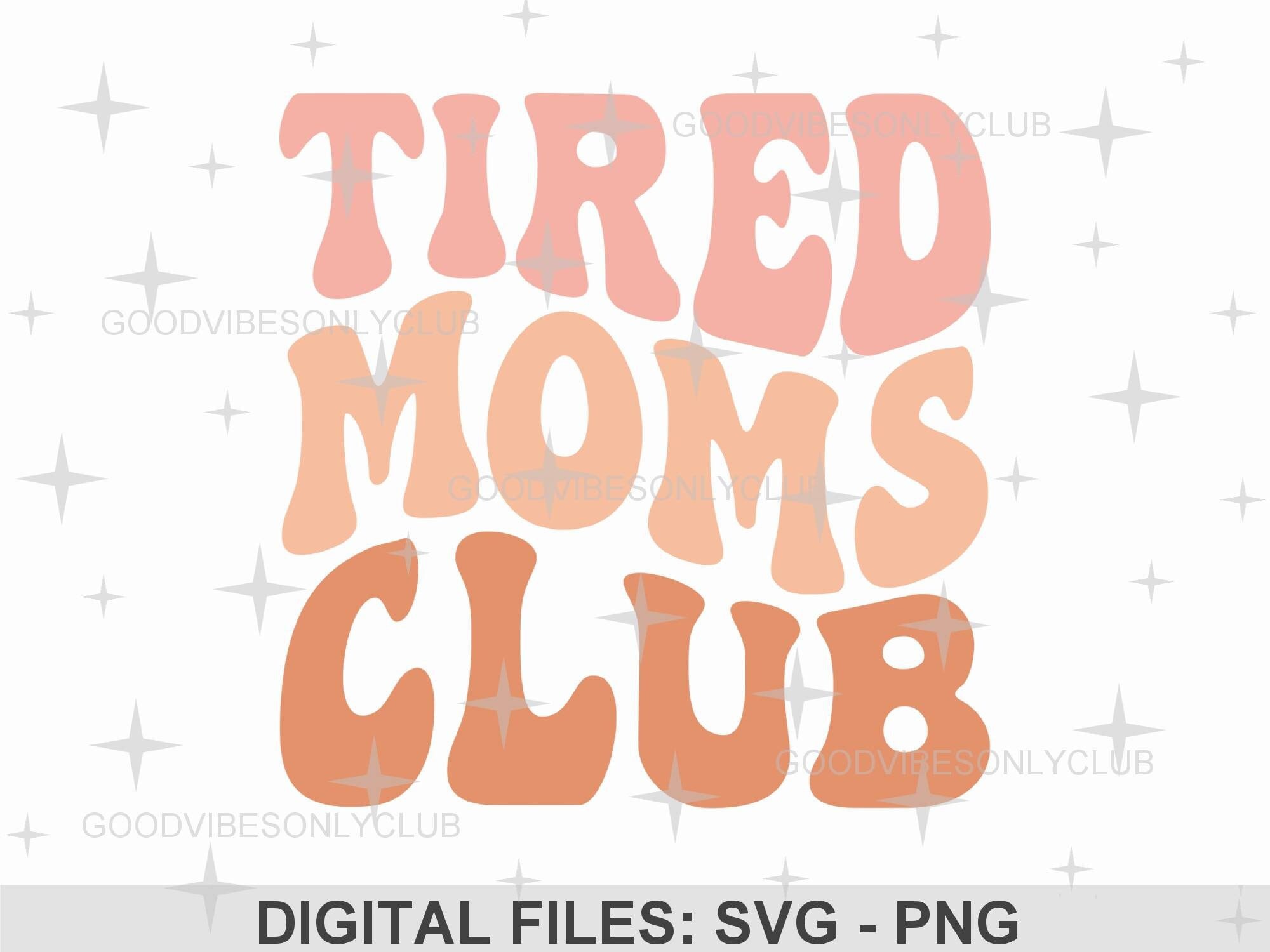 Tired Moms Club PNG Retro Wavy Text SVG Mom Life SVG Funny - Etsy