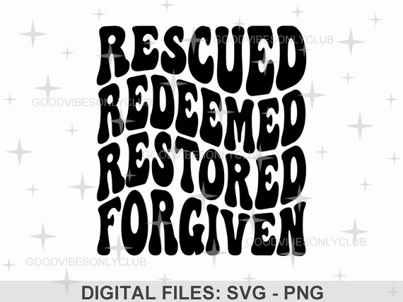 Rescued Redeemed Restored Forgiven SVG Religious Quote - Etsy