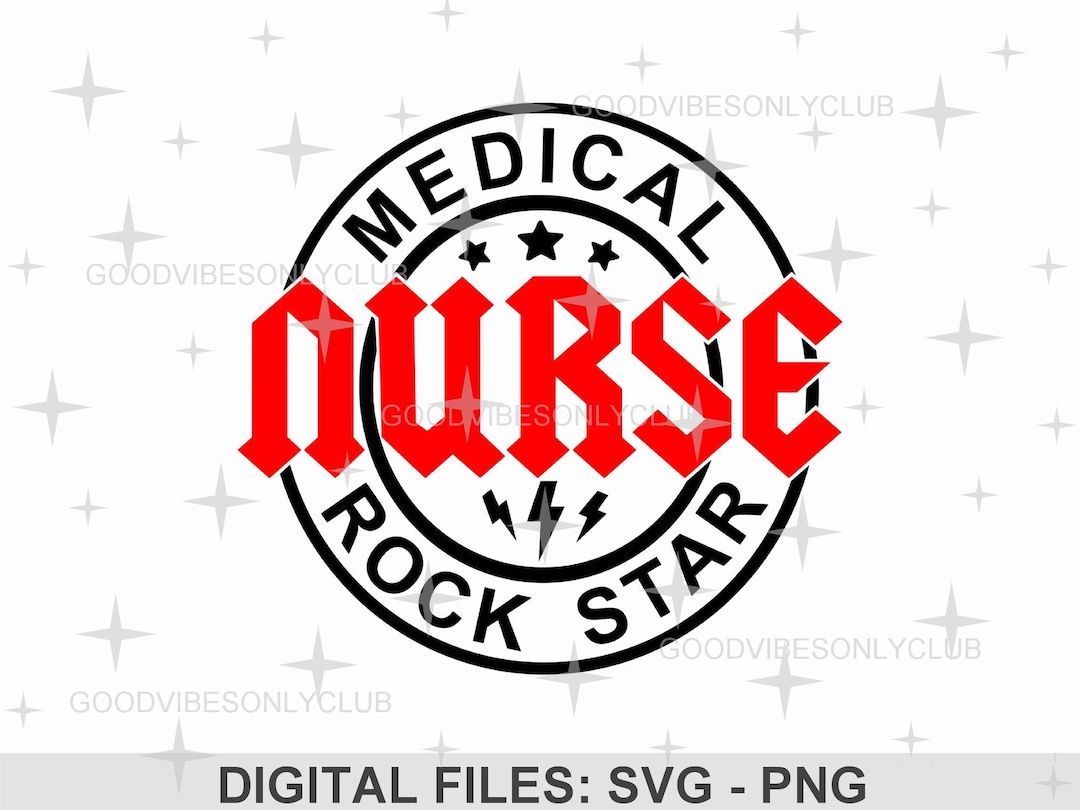 Nurse Medical Rock Star PNG SVG, Funny Nurse Shirt, Nurse Appreciation ...