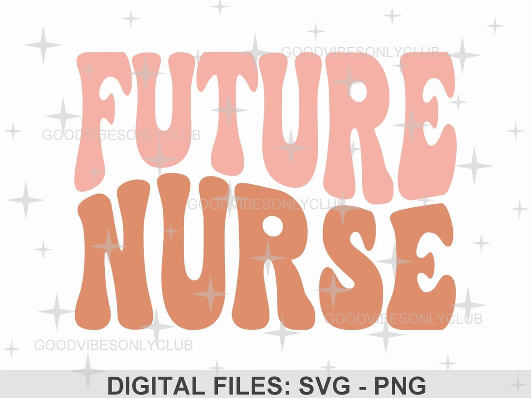 Future Nurse SVG, Retro Wavy Text SVG PNG, Nurse Appreciation, Groovy ...