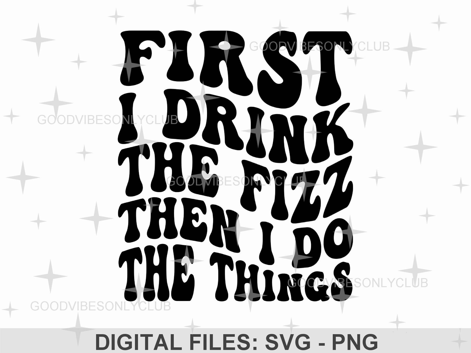 First I Drink the Fizz SVG Wavy Text SVG Retro Shirt SVG - Etsy
