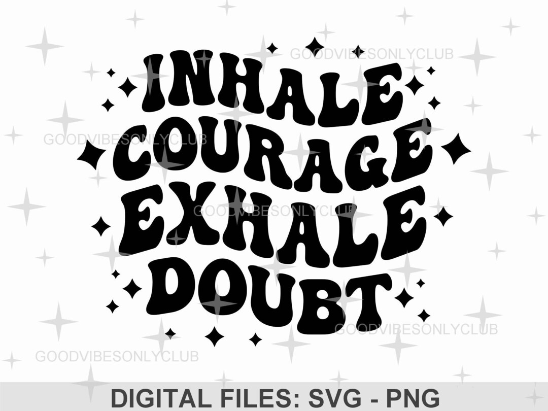Inhale Courage Exhale Doubt SVG PNG, Retro Wavy Text SVG, Good Vibes ...