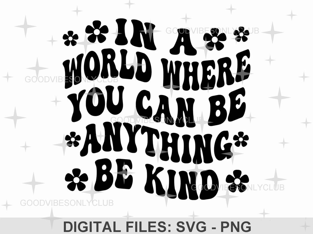 In A World Where You Can Be Anything SVG PNG, Retro Wavy Text, Be Kind ...