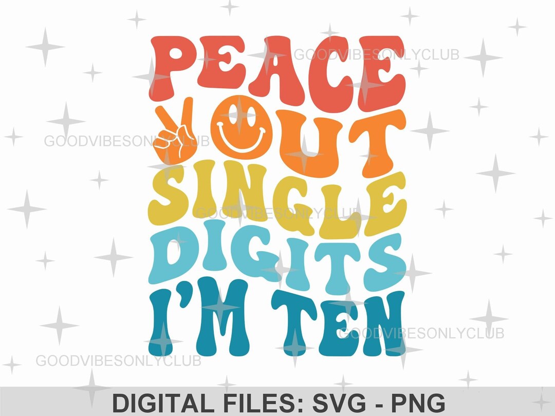 Peace Out Single Digits I'm Ten PNG SVG, Retro Wavy Text, 10th Birthday ...