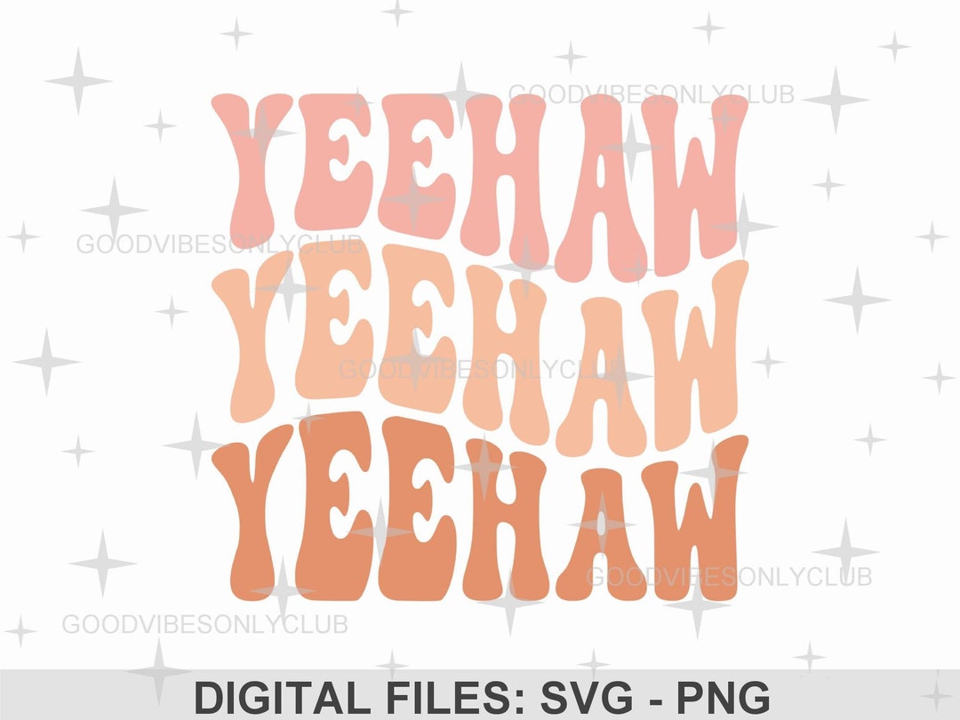 Yeehaw SVG PNG, Boho Trendy, Stacked Text SVG, Cowgirl, Retro Wavy ...