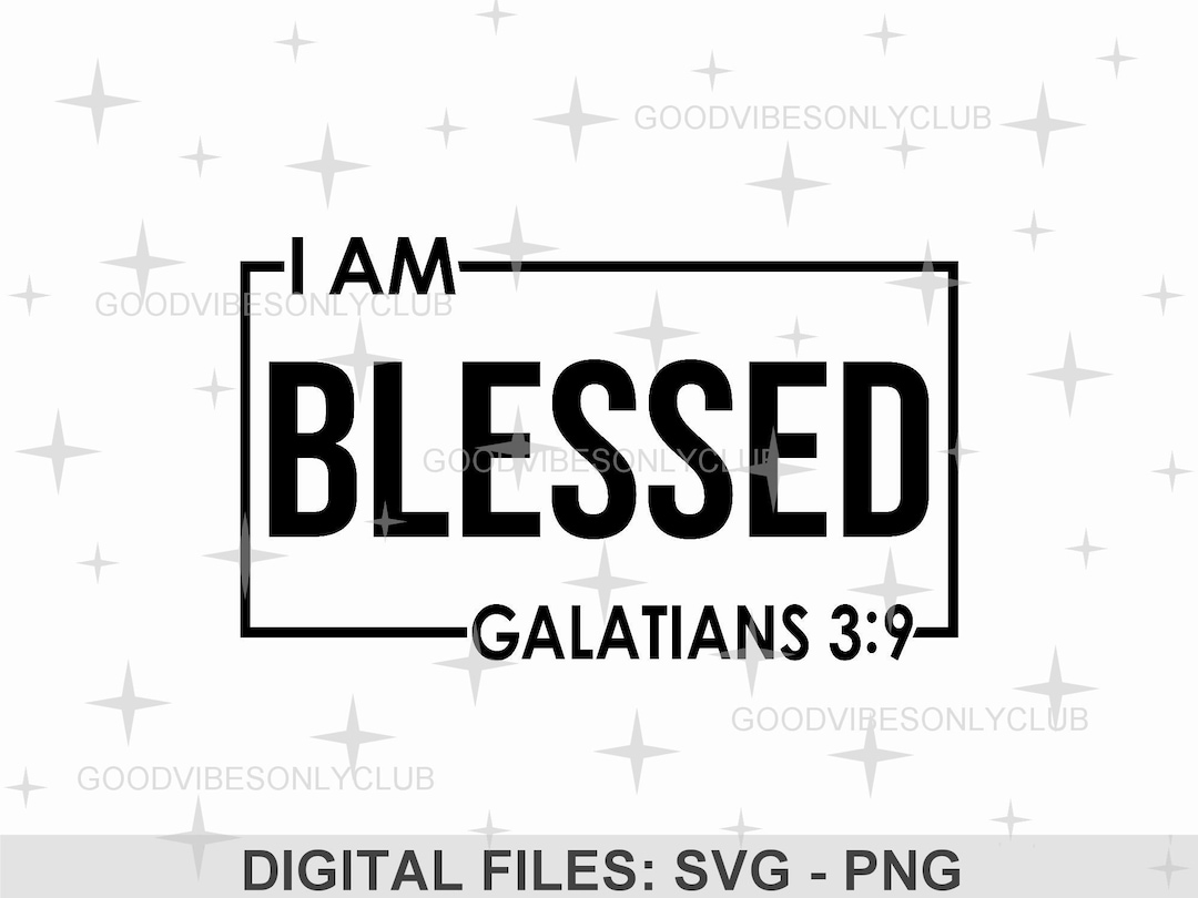 I Am Blessed SVG PNG, Christian Shirt SVG, Bible Verse, Inspirational ...