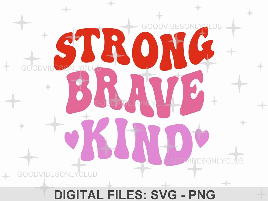 Strong Brave Kind SVG PNG, Inspirational SVG, Retro Shirt Design, Wavy ...