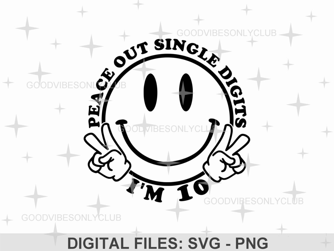 Peace Out Single Digits I'm 10 SVG PNG Cut Files for - Etsy