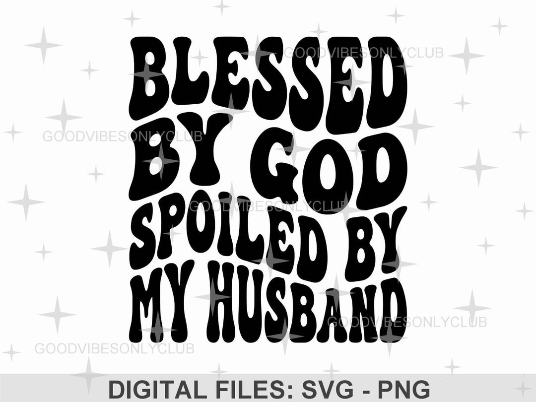 Blessed by God, Spoiled by My Husband SVG PNG, Retro Wavy Text SVG ...