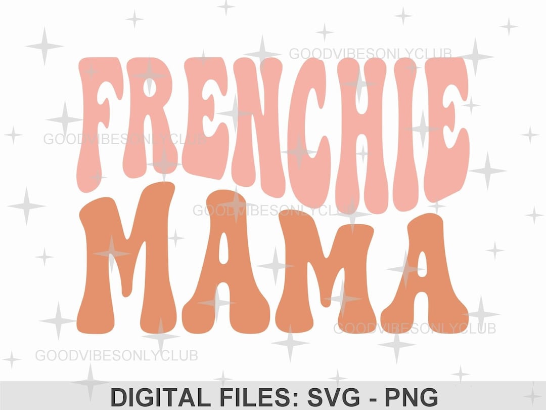 Frenchie Mama SVG PNG, French Bulldog Mom, Retro Wavy Text, Dog Lover ...