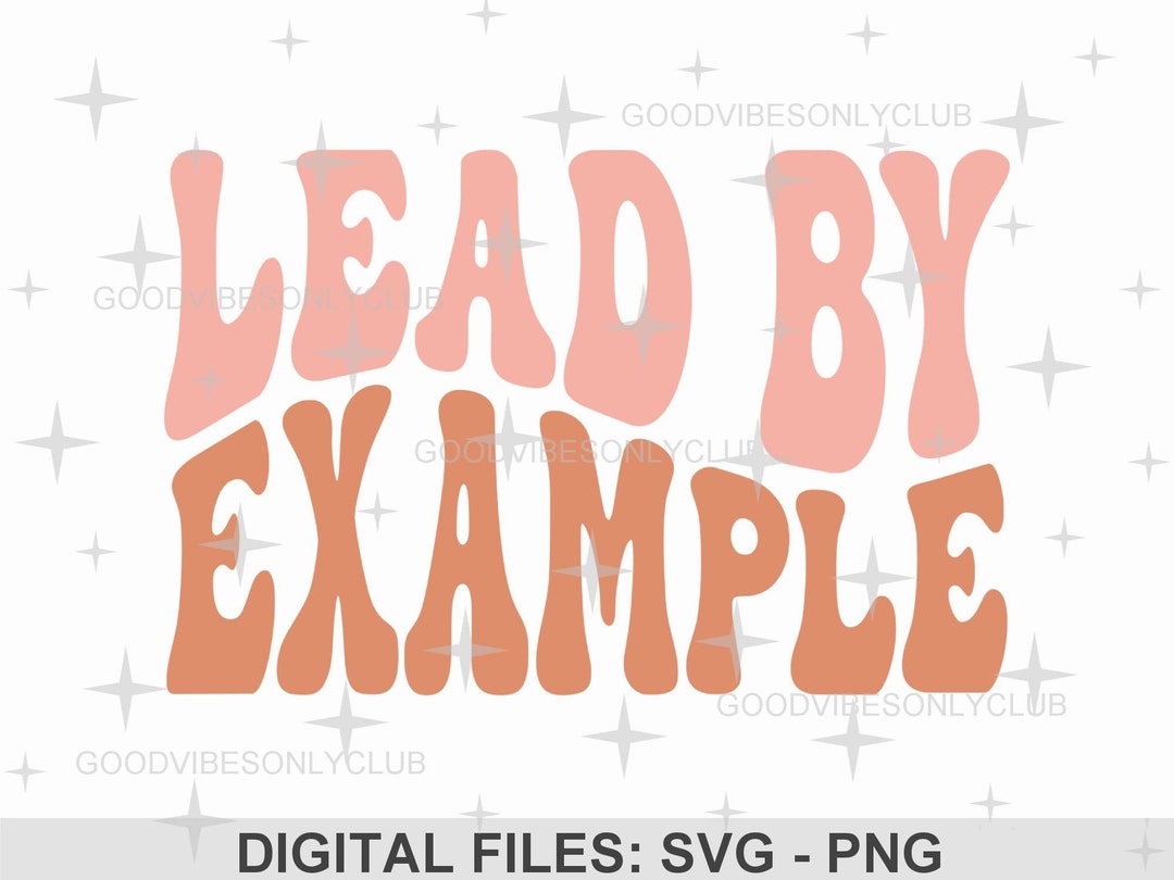 Lead by Example SVG, Retro Wavy Text PNG, Inspirational, Teacher Shirt ...