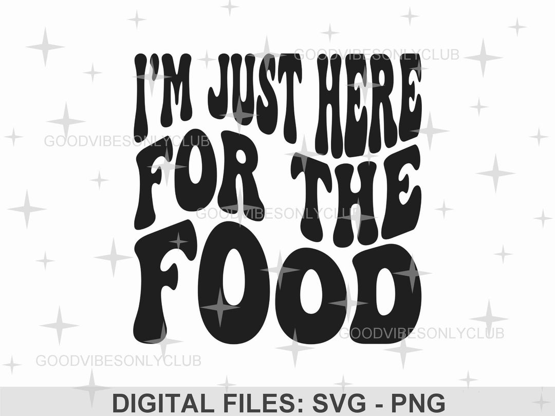 I'm Just Here for the Food SVG PNG, Retro Wavy Text, Funny Thanksgiving ...