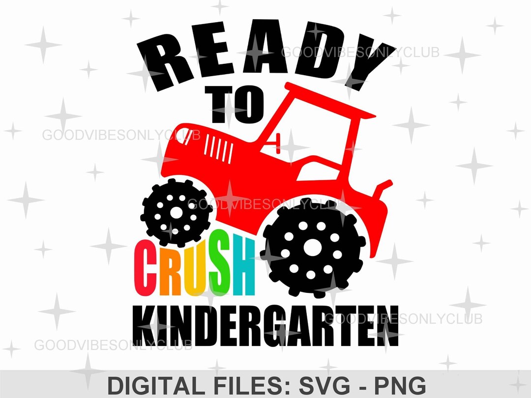 Ready to Crush Kindergarten SVG, Tractor SVG, School Shirt PNG, Back to ...
