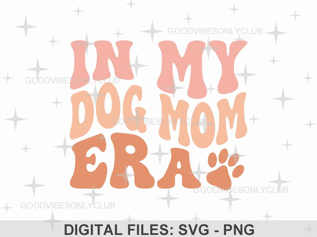 In My Dog Mom Era PNG SVG, Wavy Text SVG, Retro Dog Mom, Funny Pet ...