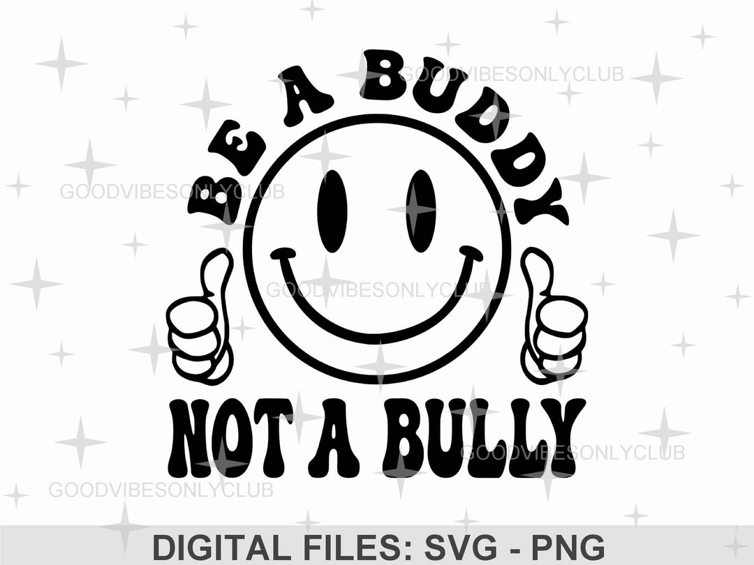 Be A Buddy Not A Bully SVG PNG, Retro SVG, Anti Bullying, Good Vibes ...