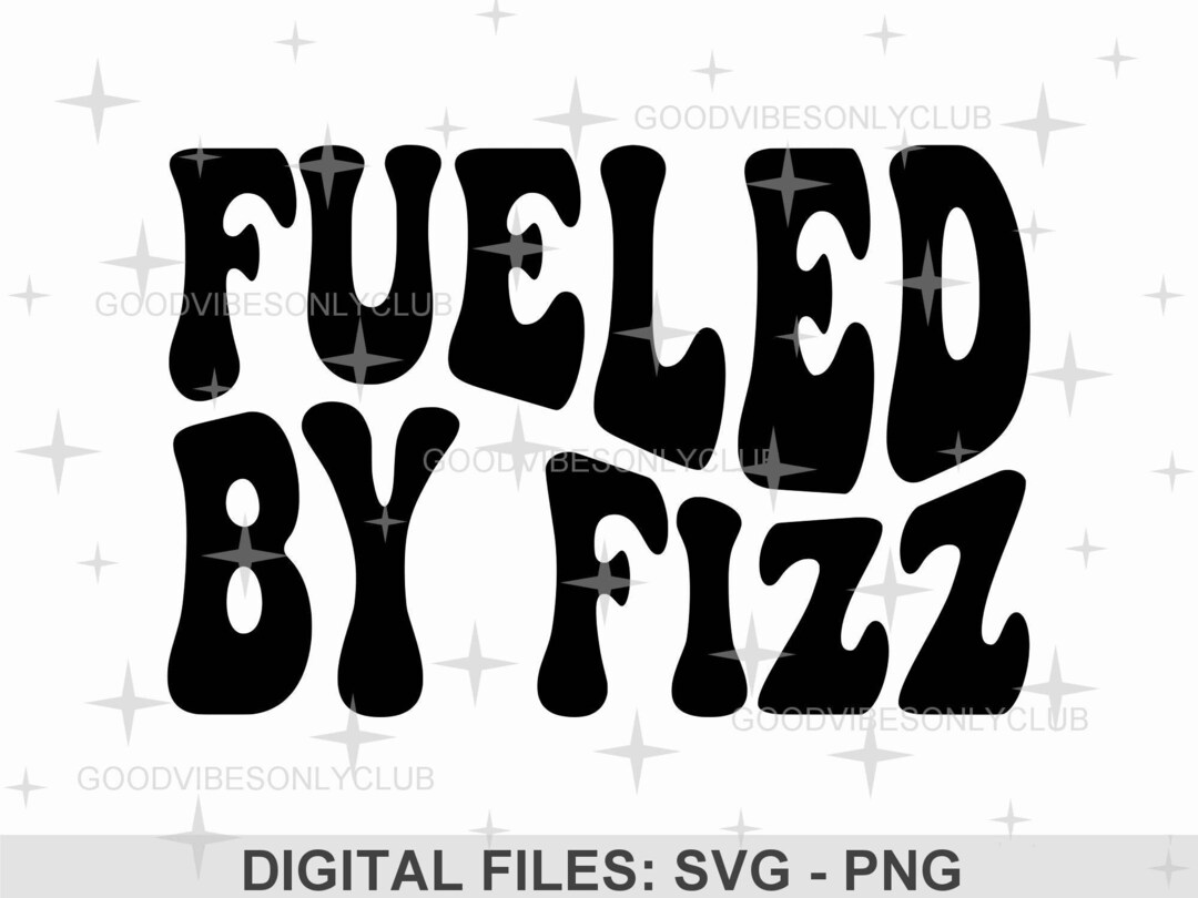Fueled by Fizz SVG, Wavy Text SVG, Retro Shirt, Funny Sayings, PNG ...