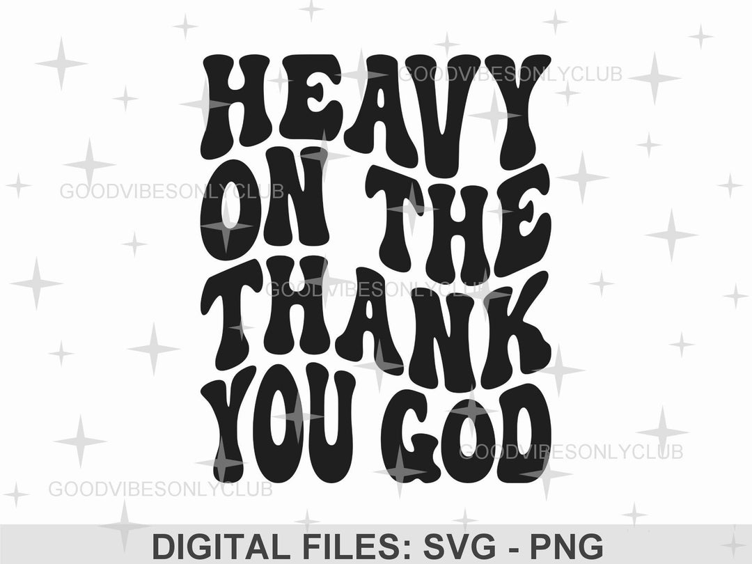 Heavy on the Thank You God SVG PNG: Retro Christian Design (digital ...