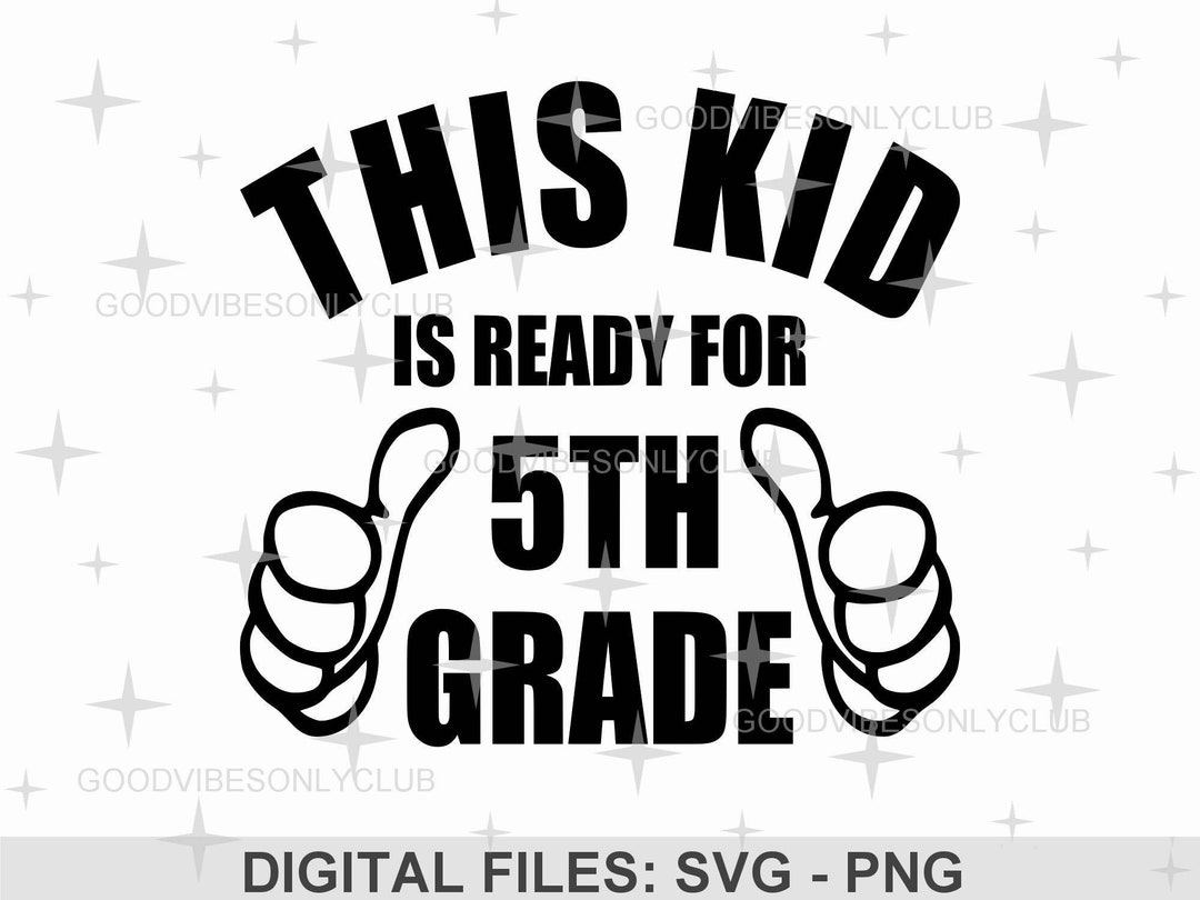 This Kid is Ready for 5th Grade SVG PNG, First Day of School, Back to ...
