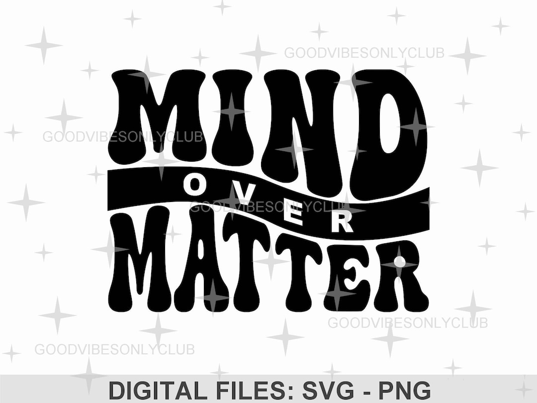 Mind Over Matter SVG, Inspirational SVG, Wavy Text, Retro Shirt, PNG ...