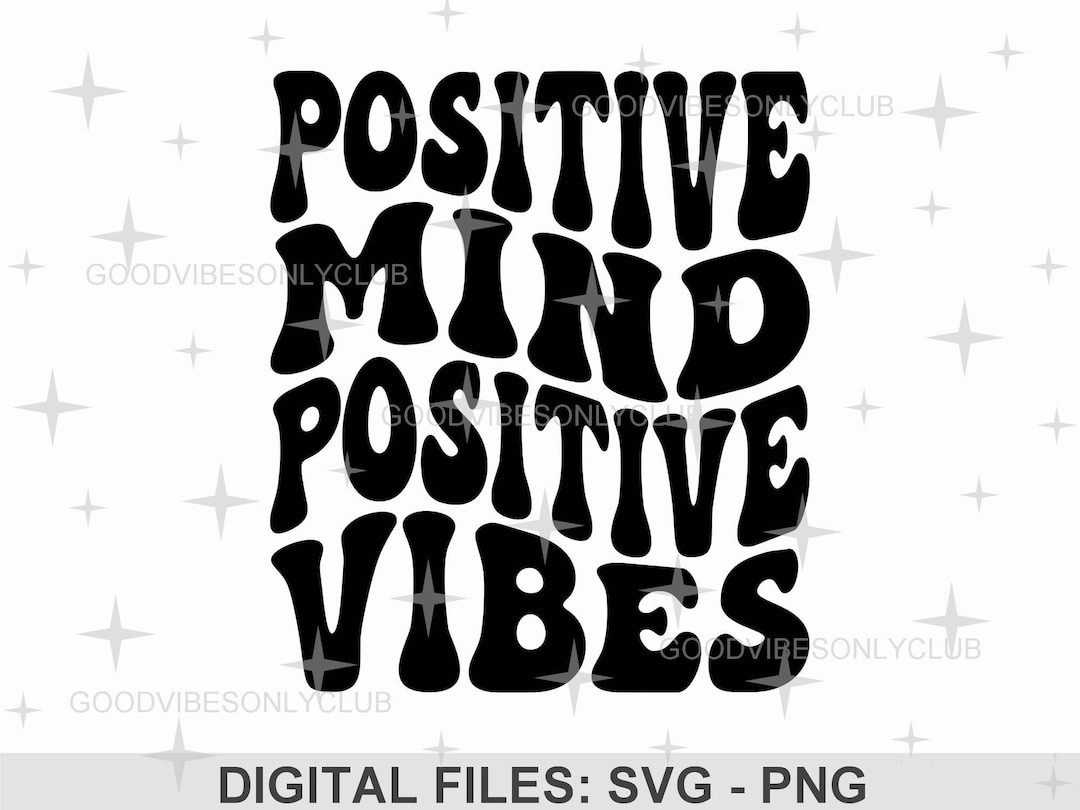 Positive Mind Positive Vibes SVG, Groovy Retro Wavy Text SVG, Good ...
