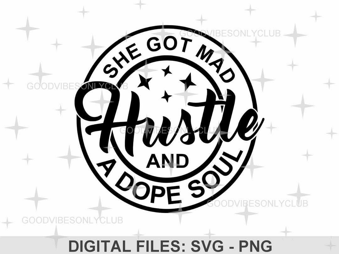 She Got Mad Hustle and A Dope Soul SVG PNG, Inspirational SVG, Strong ...
