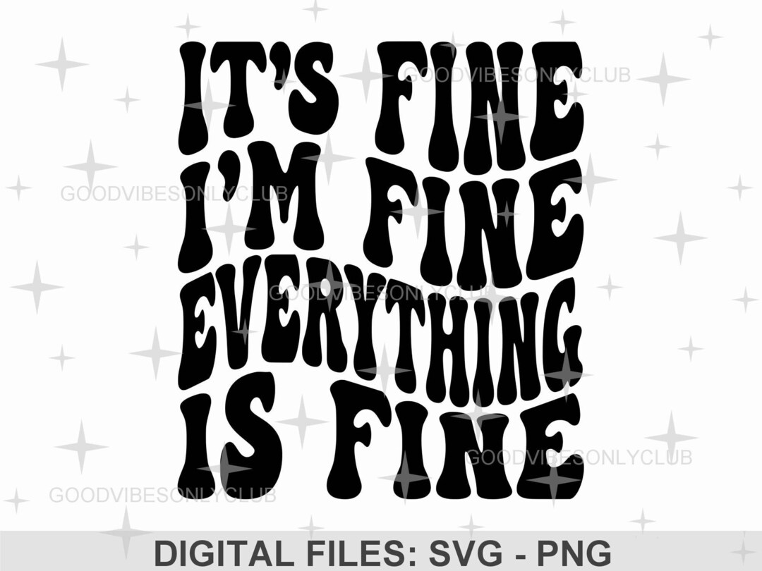 It's Fine I'm Fine Everything is Fine SVG, Retro Wavy Text, Funny Shirt ...