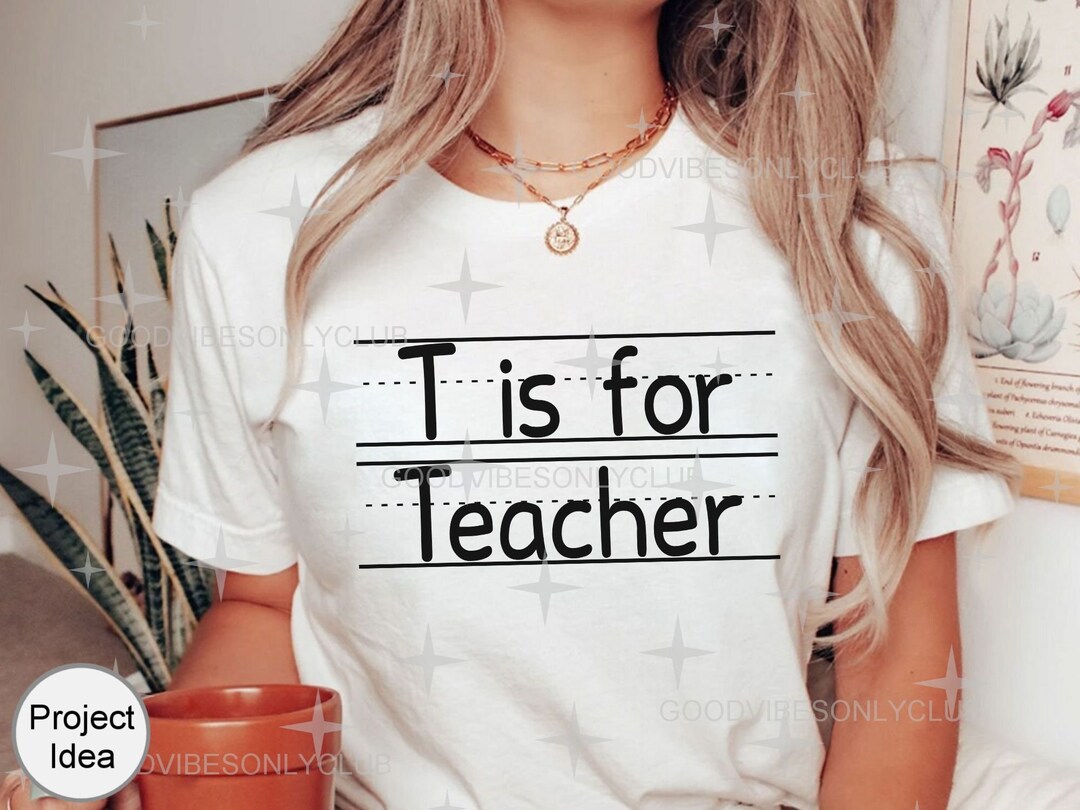 T is for Teacher SVG PNG, Custom Word SVG, Personalized Alphabet Shirt ...