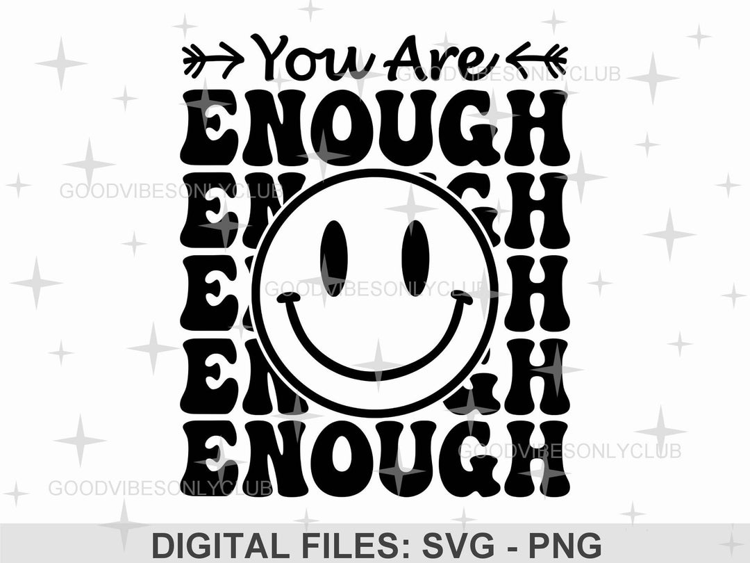 You Are Enough SVG PNG, Inspirational SVG, Happy Face, Positive Quote ...