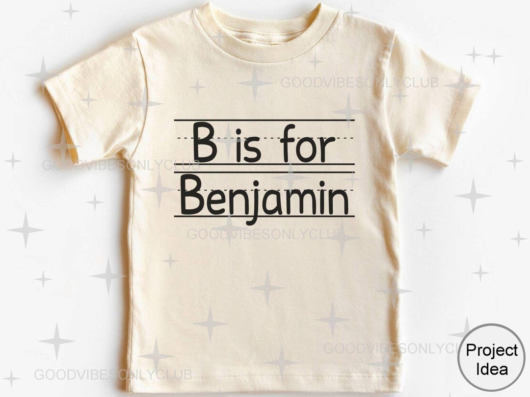 B is for Benjamin SVG PNG, Custom Name SVG, Personalized Alphabet Shirt ...