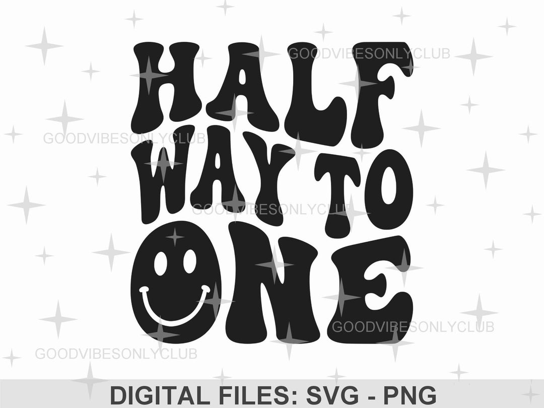Halfway to One SVG PNG, Half Birthday SVG, Happy Face, Retro Wavy Text ... Halfway to One SVG PNG, Half Birthday SVG, Happy Face, Retro Wavy Text ...