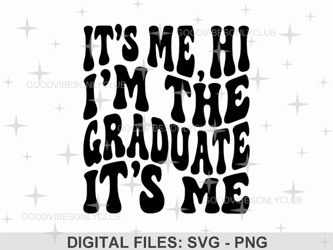I'm the Graduate It's Me SVG PNG, Retro Wavy Text SVG, Funny Student ...