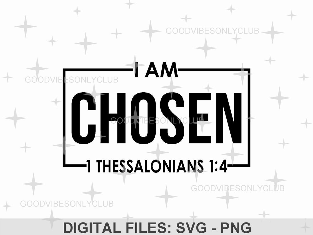 I Am Chosen SVG PNG: Christian Bible Verse Design (digital Cut Files ...